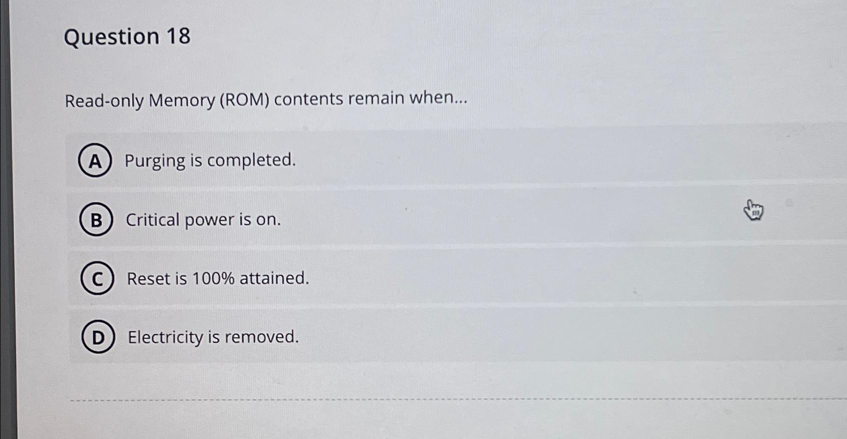 Solved Question 18Read-only Memory (ROM) ﻿contents remain | Chegg.com