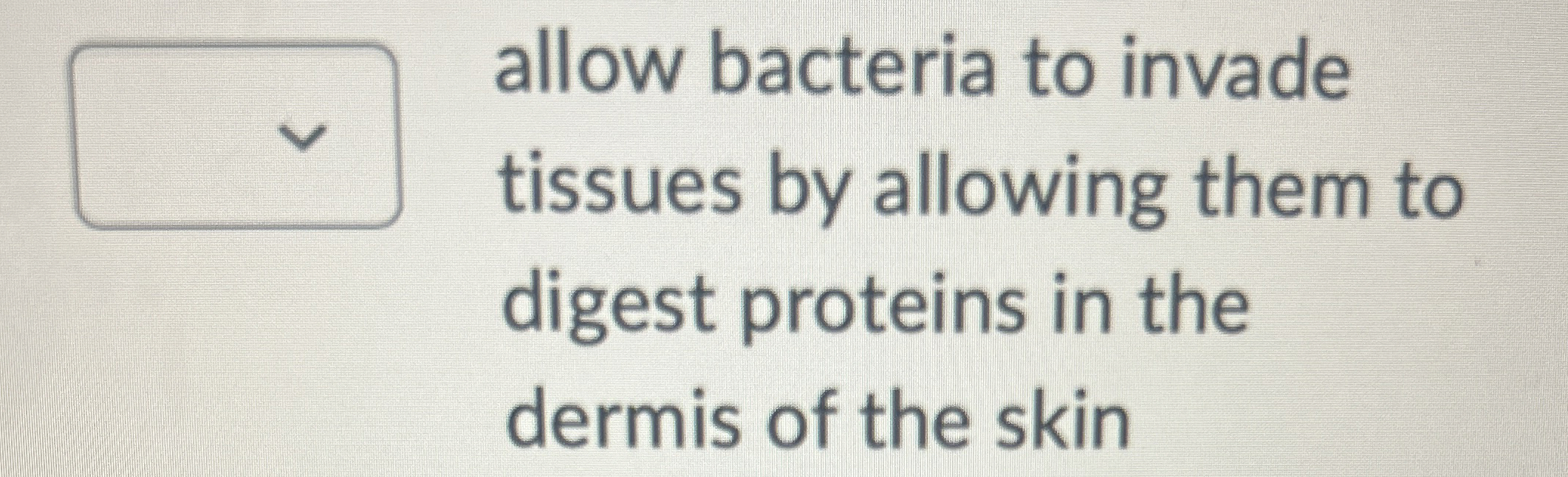 Solved ﻿allow bacteria to invade tissues by allowing them | Chegg.com