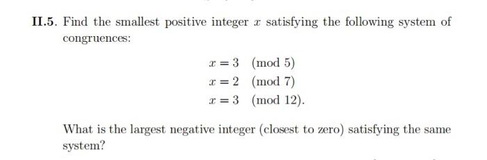 Solved II.5. Find the smallest positive integer x satisfying | Chegg.com