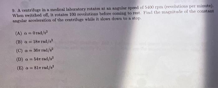 Solved 9. A centrifuge in a medical laboratory rotates at an | Chegg.com