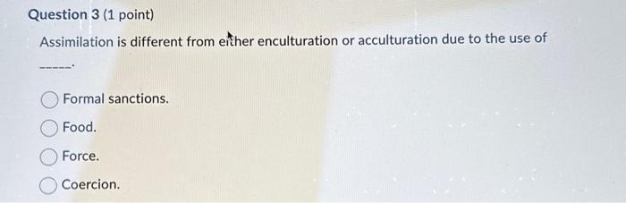Solved Assimilation is different from either enculturation | Chegg.com