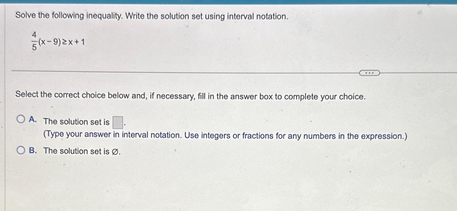 Solved Solve the following inequality. Write the solution | Chegg.com