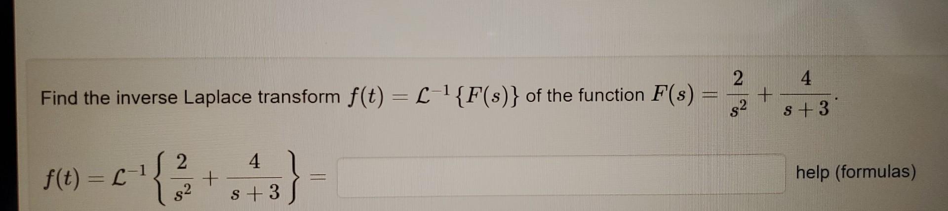 Solved Find the inverse Laplace transform f(t)=L−1{F(s)} of | Chegg.com