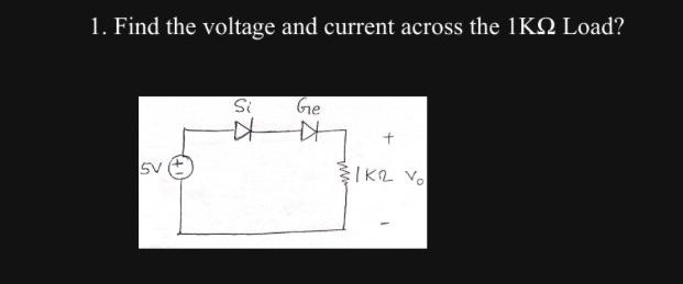 Solved 1. Find the voltage and current across the 1KN Load? | Chegg.com
