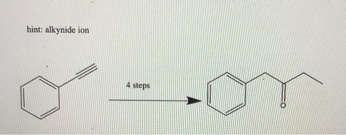 Solved hint: alkynide ion 4 steps | Chegg.com