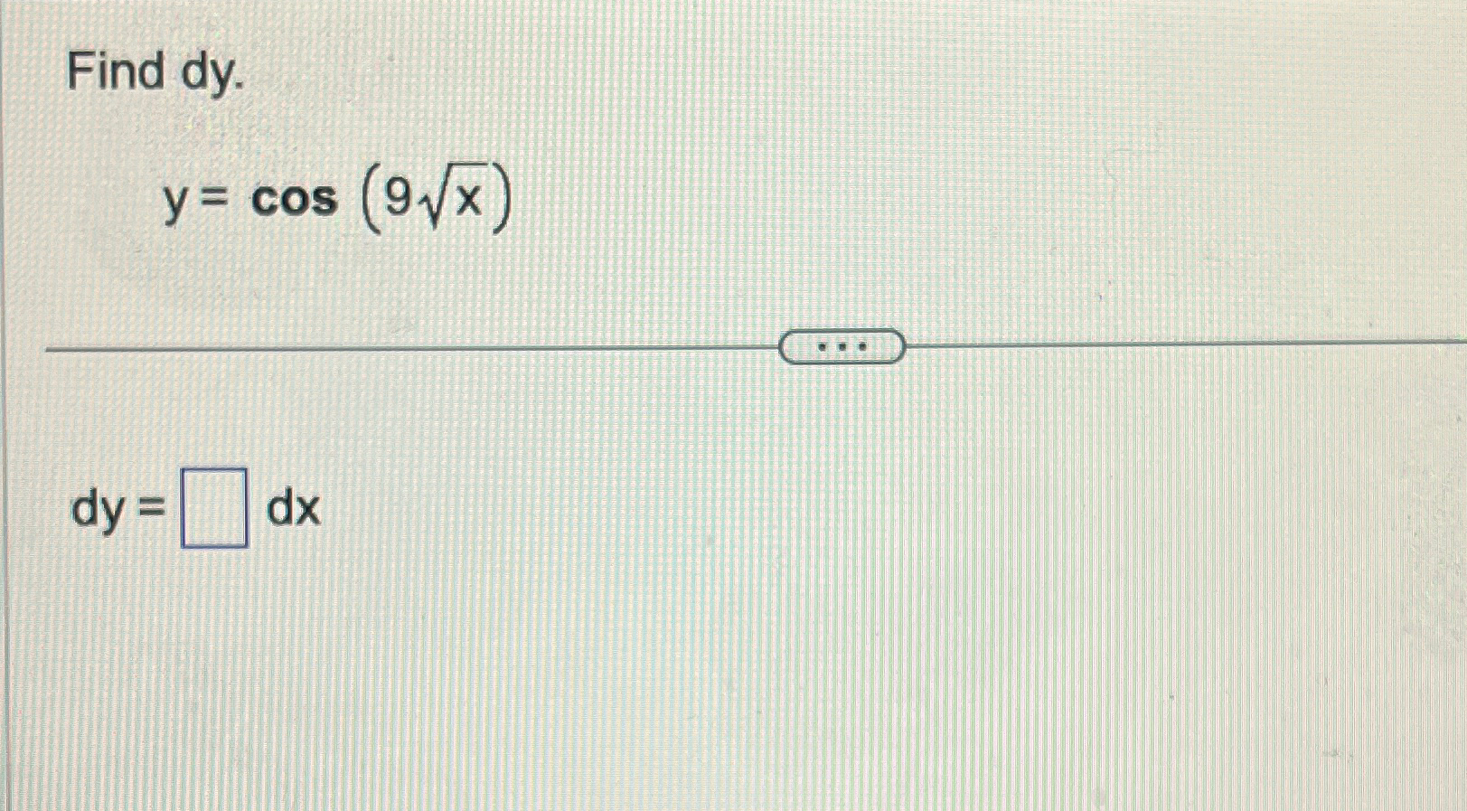Solved Find dy.y=cos(9x2)dy=,dx | Chegg.com