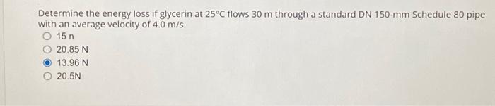 Solved Determine the energy loss if glycerin at 25°C flows | Chegg.com
