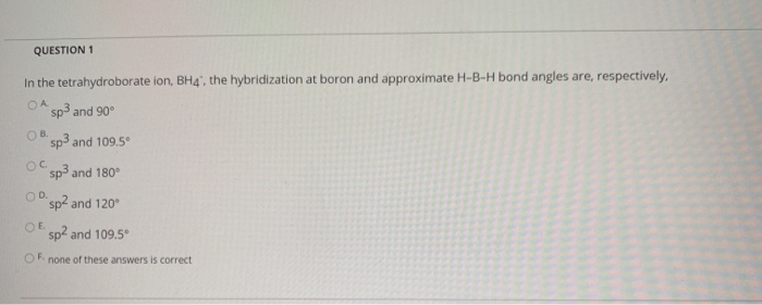 Solved QUESTION 1 In the tetrahydroborate ion, BH4, the | Chegg.com