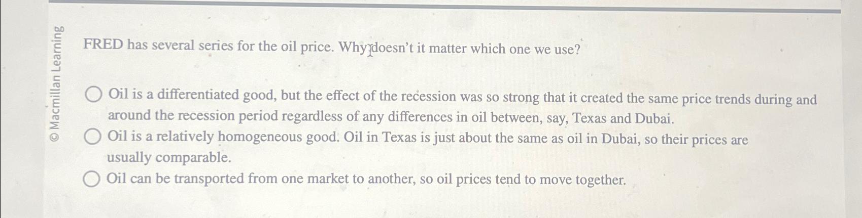 Solved FRED has several series for the oil price. | Chegg.com