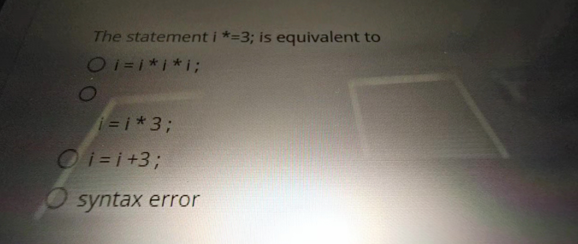 Solved The statement i*=3; is equivalent | Chegg.com