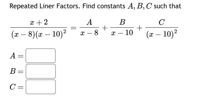 Solved Repeated Liner Factors. Find constants A,B,C such | Chegg.com