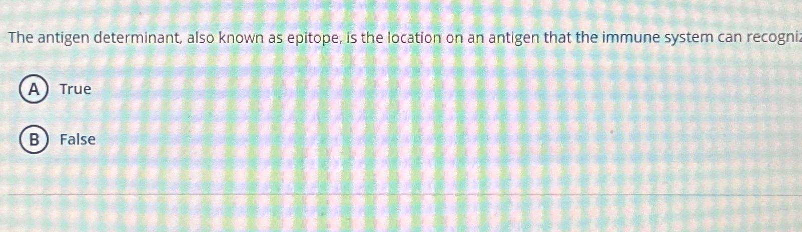 Solved The antigen determinant, also known as epitope, is | Chegg.com