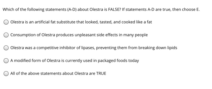 Solved Which of the following statements (A-D) about Olestra | Chegg.com