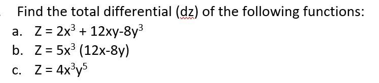 Solved Find the total differential (dz) of the following | Chegg.com