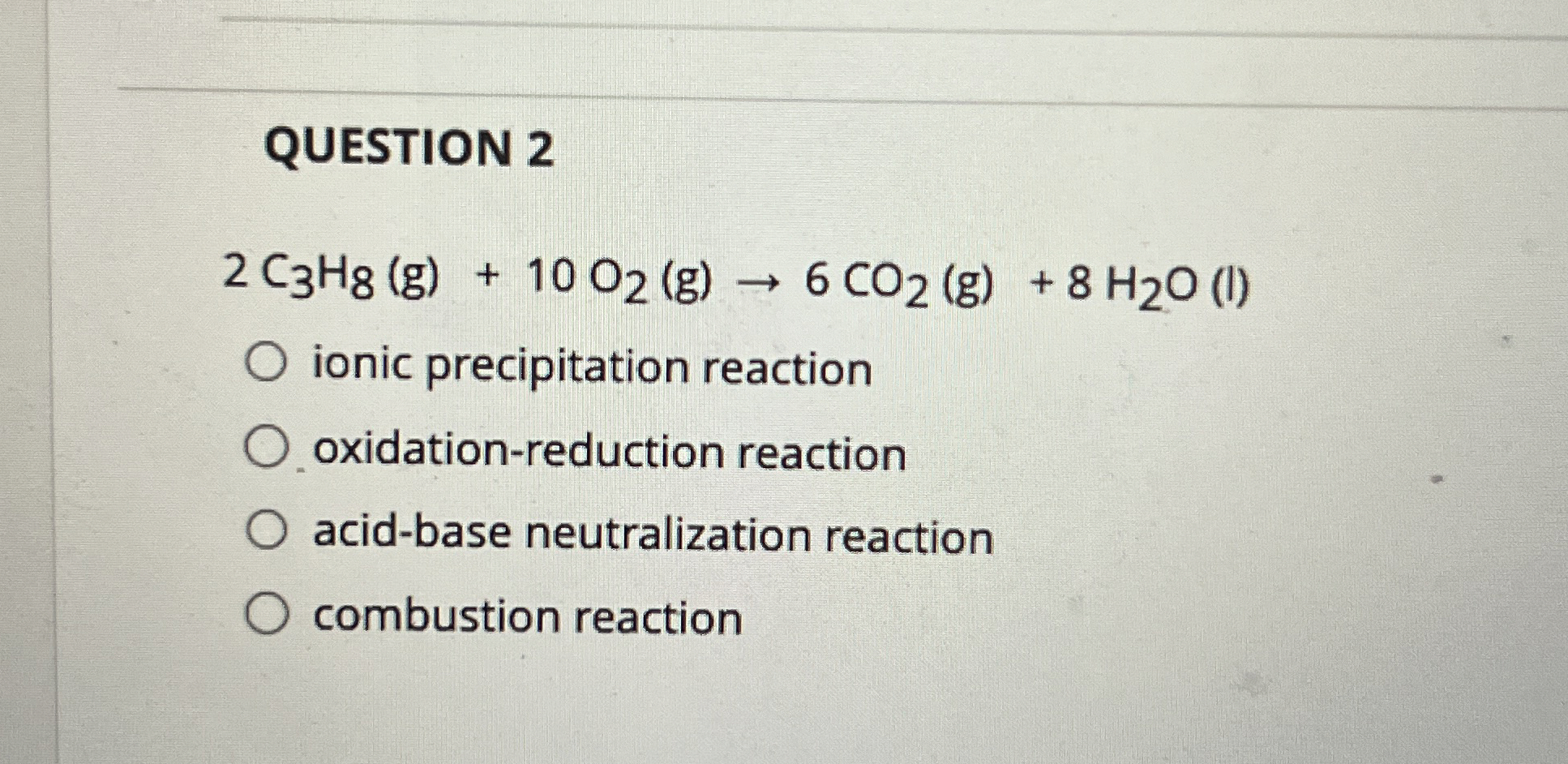 Solved QUESTION 22C3H8(g)+10O2(g)→6CO2(g)+8H2O(l) ﻿ionic | Chegg.com