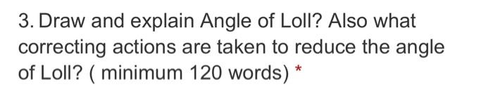 Solved 3. Draw and explain Angle of Loll? Also what | Chegg.com