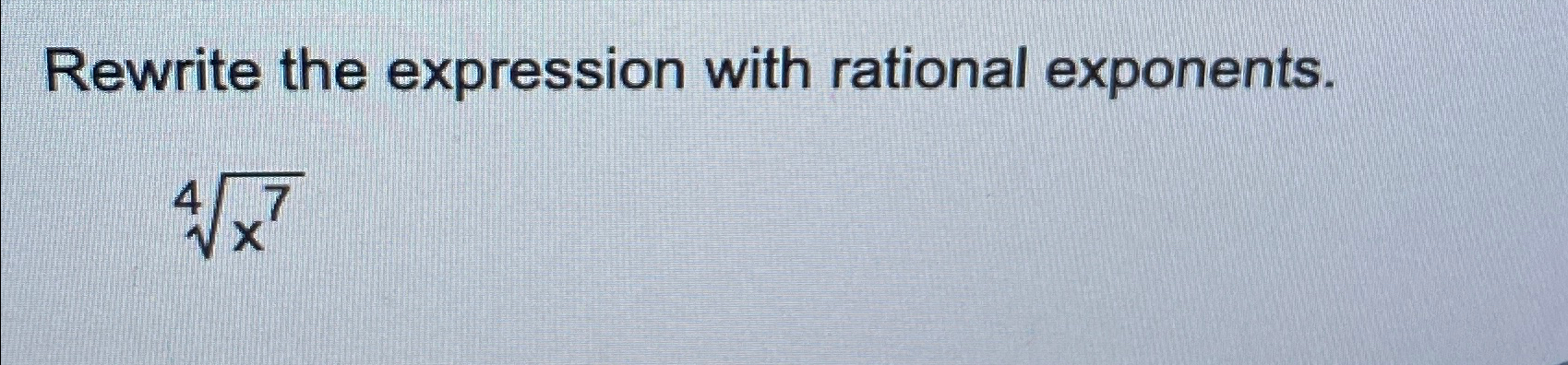 Solved Rewrite the expression with rational exponents.x74 | Chegg.com