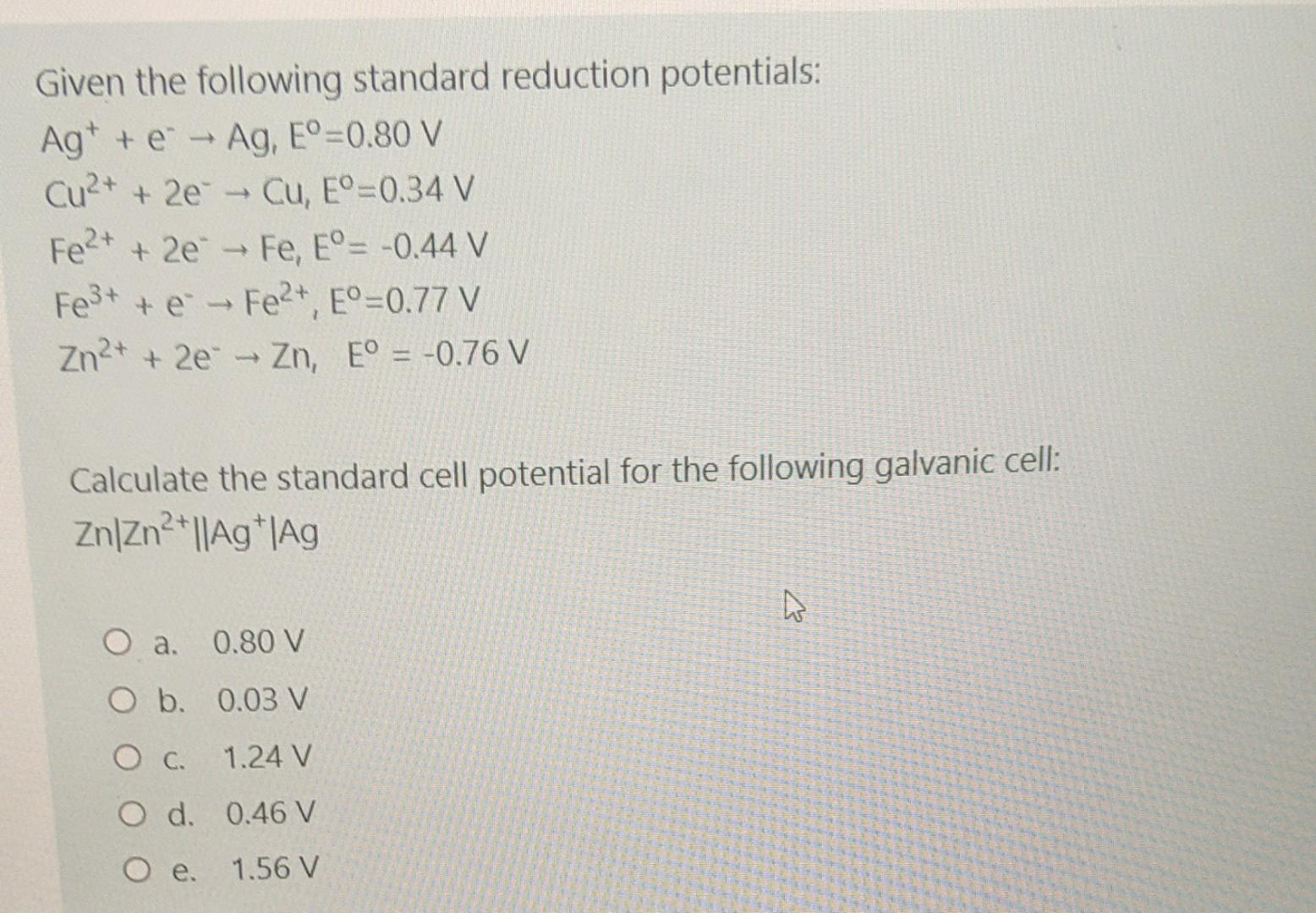 Solved Given the following standard reduction potentials: | Chegg.com