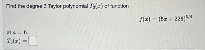 Solved Find the degree 3 Taylor polynomial T3(x) of function | Chegg.com