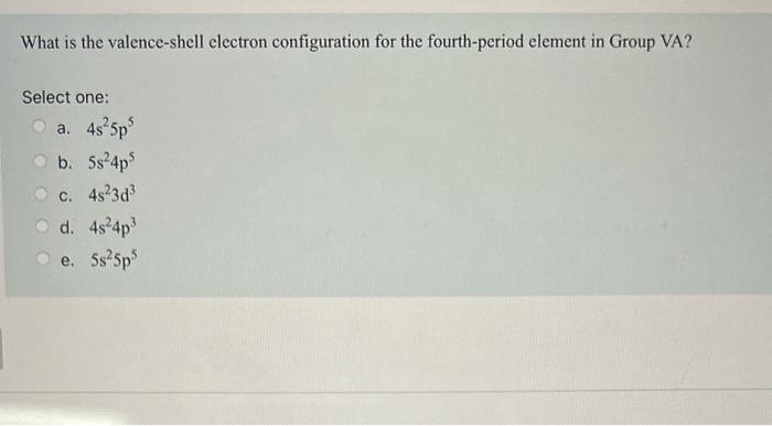 Solved What is the valence-shell electron configuration for | Chegg.com