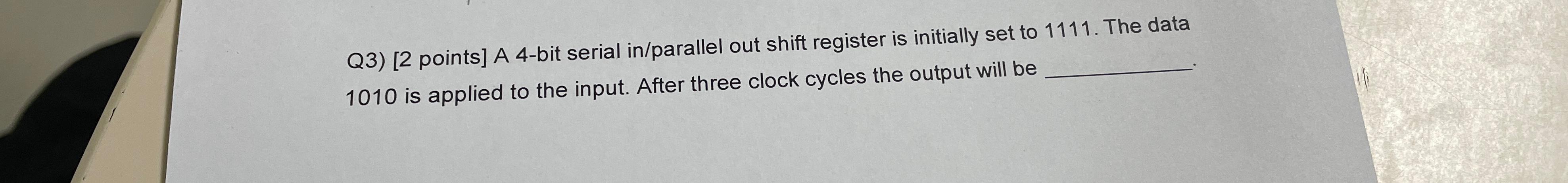 Solved Q3) [2 ﻿points] ﻿A 4-bit serial in/parallel out shift | Chegg.com