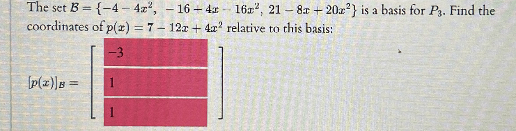Solved The set B={-4-4x2,-16+4x-16x2,21-8x+20x2} ﻿is a basis | Chegg.com