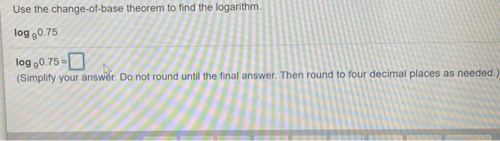 Solved Use the change-of-base theorem to find the logarithm. | Chegg.com