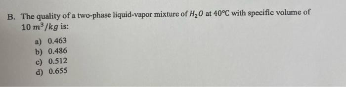 Solved B. The quality of a two-phase liquid-vapor mixture of | Chegg.com