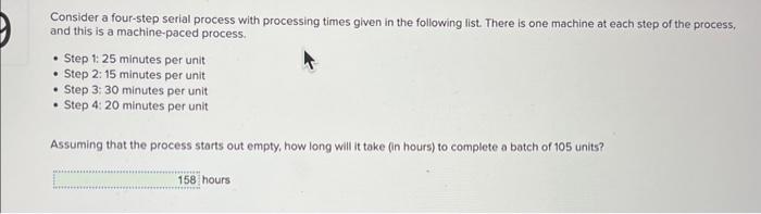 Solved Consider a four-step serial process with processing | Chegg.com