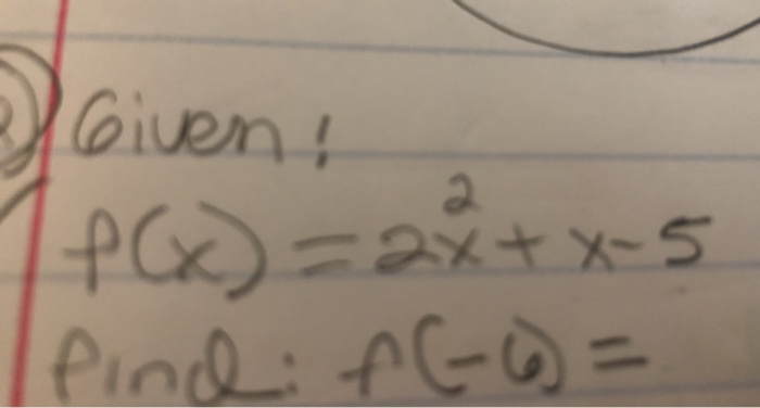 Solved Given! f(x) = 2x+x-5 find f(-6 = | Chegg.com