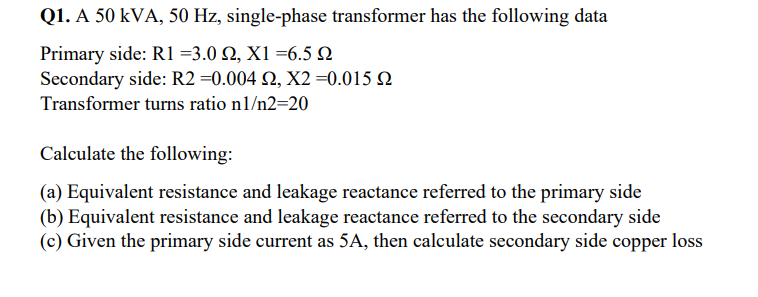 Q1. ﻿A 50kVA,50Hz, ﻿single-phase transformer has the | Chegg.com
