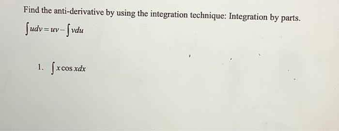 Solved Find the anti-derivative by using the integration | Chegg.com
