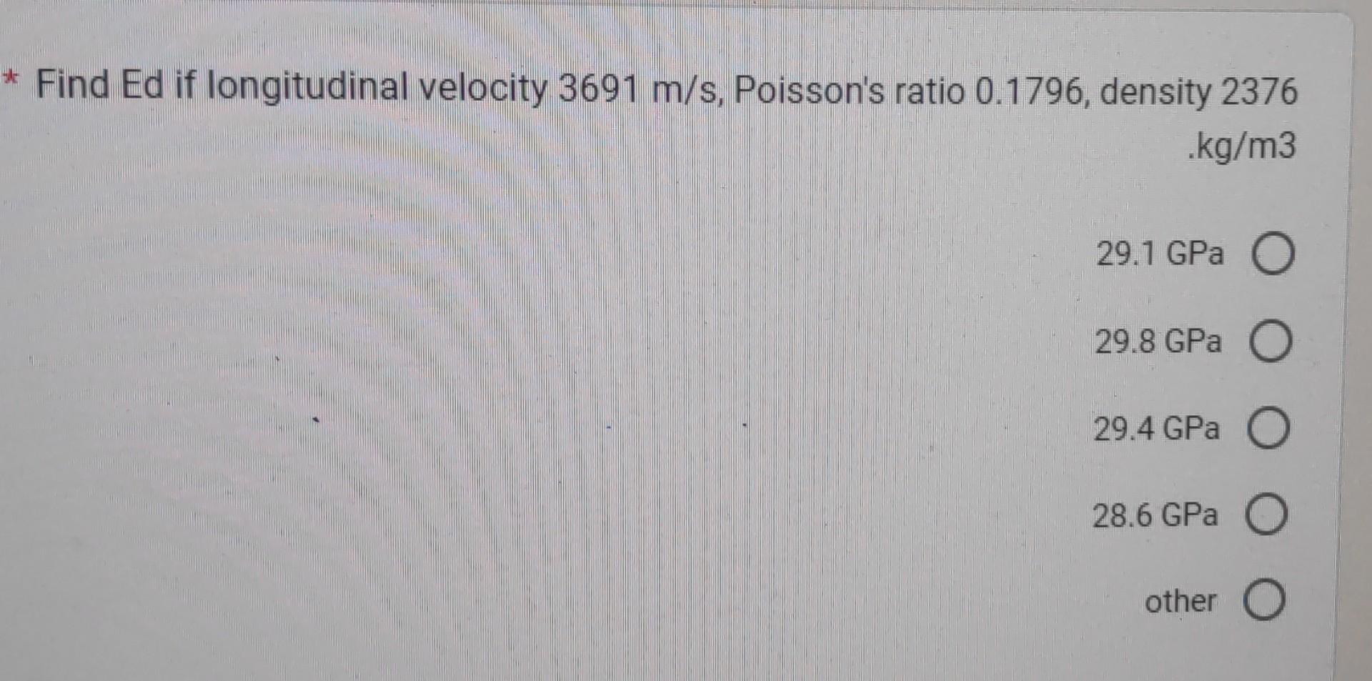 Solved Find Ed if longitudinal velocity 3691 m/s, Poisson's | Chegg.com