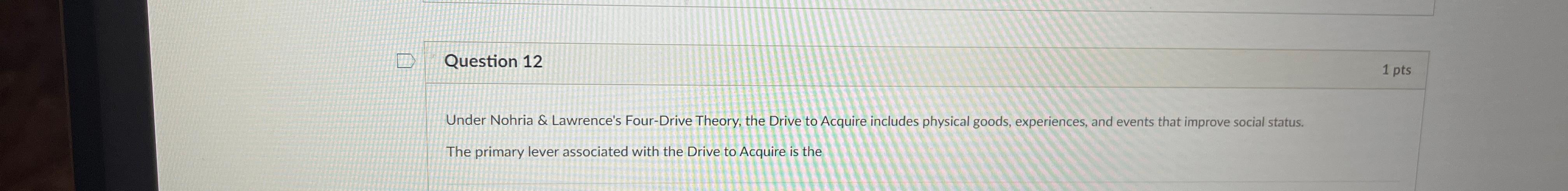 Solved Question 121 ﻿ptsUnder Nohria & Lawrence's Four-Drive | Chegg.com