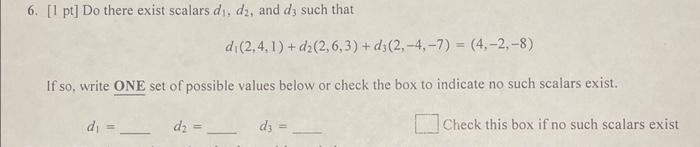 Solved 6. [1 pt] Do there exist scalars d1,d2, and d3 such | Chegg.com