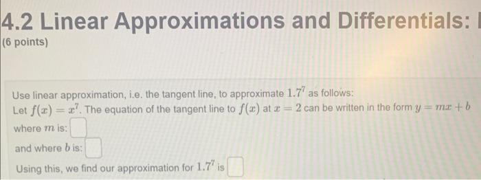 Solved 4.2 Linear Approximations and Differentials: (6 | Chegg.com