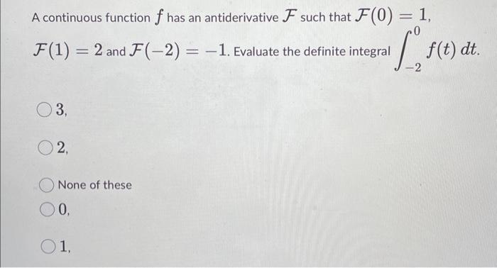 Solved A continuous function f has an antiderivative F such | Chegg.com