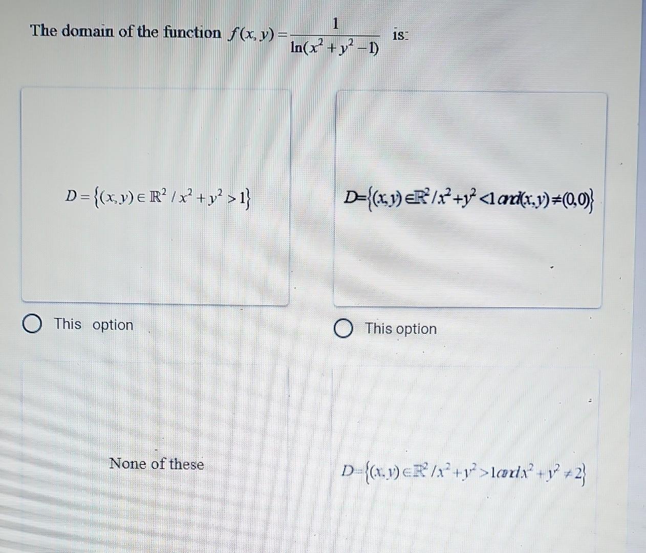Solved e domain of the function f(x,y)=ln(x2+y2−1)1 is: | Chegg.com