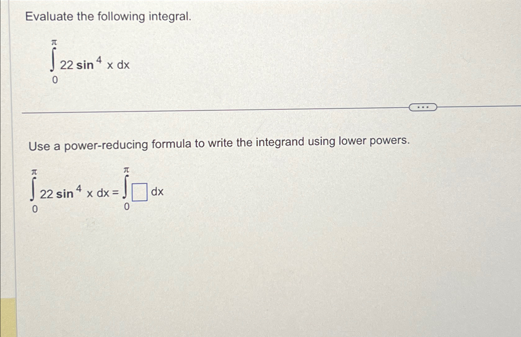 Solved Evaluate the following integral.∫0π22sin4xdxUse a | Chegg.com