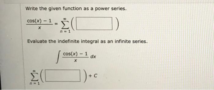 Solved Write the given function as a power series. 00 cos(x) | Chegg.com
