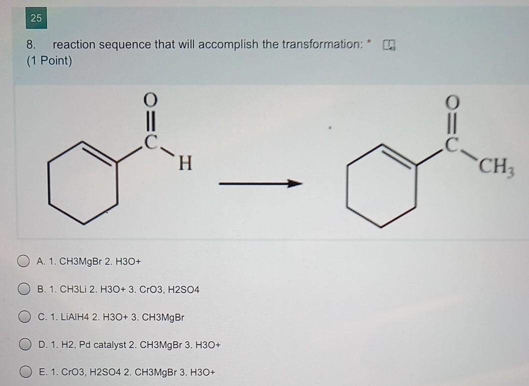Solved 25 8. reaction sequence that will accomplish the | Chegg.com