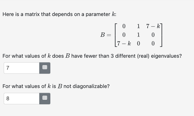 Solved Here is a matrix that depends on a parameter k | Chegg.com