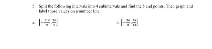 Solved 5. Split the following intervals into 4 subintervals | Chegg.com