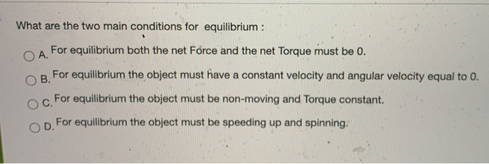 Solved What are the two main conditions for equilibrium : OA | Chegg.com