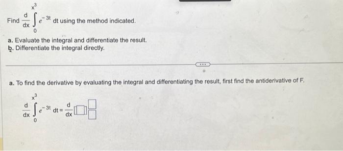 Solved Find dxd∫0x3e−3tdt using the method indicated. a. | Chegg.com