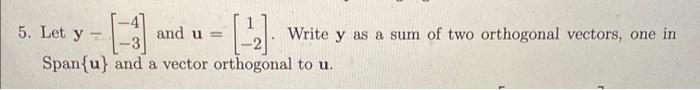 Solved 5. Let y−[−4−3] and u=[1−2]. Write y as a sum of two | Chegg.com