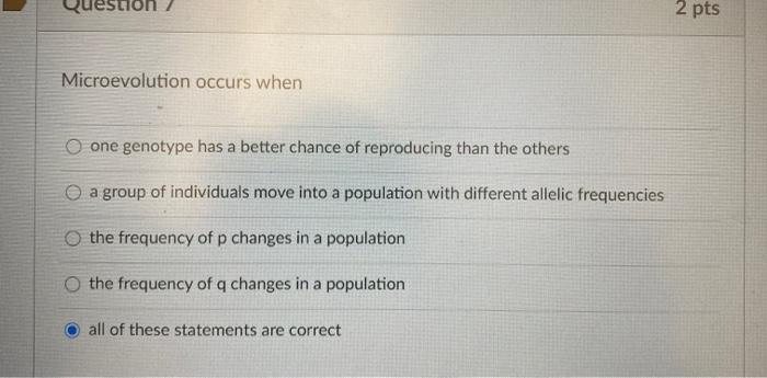 Solved uestion 2 pts Microevolution occurs when O one | Chegg.com