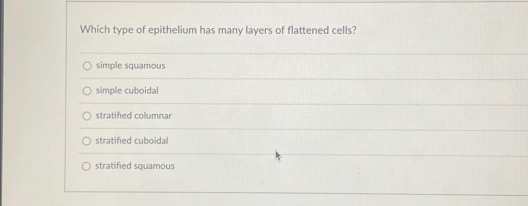 Solved Which type of epithelium has many layers of flattened | Chegg.com