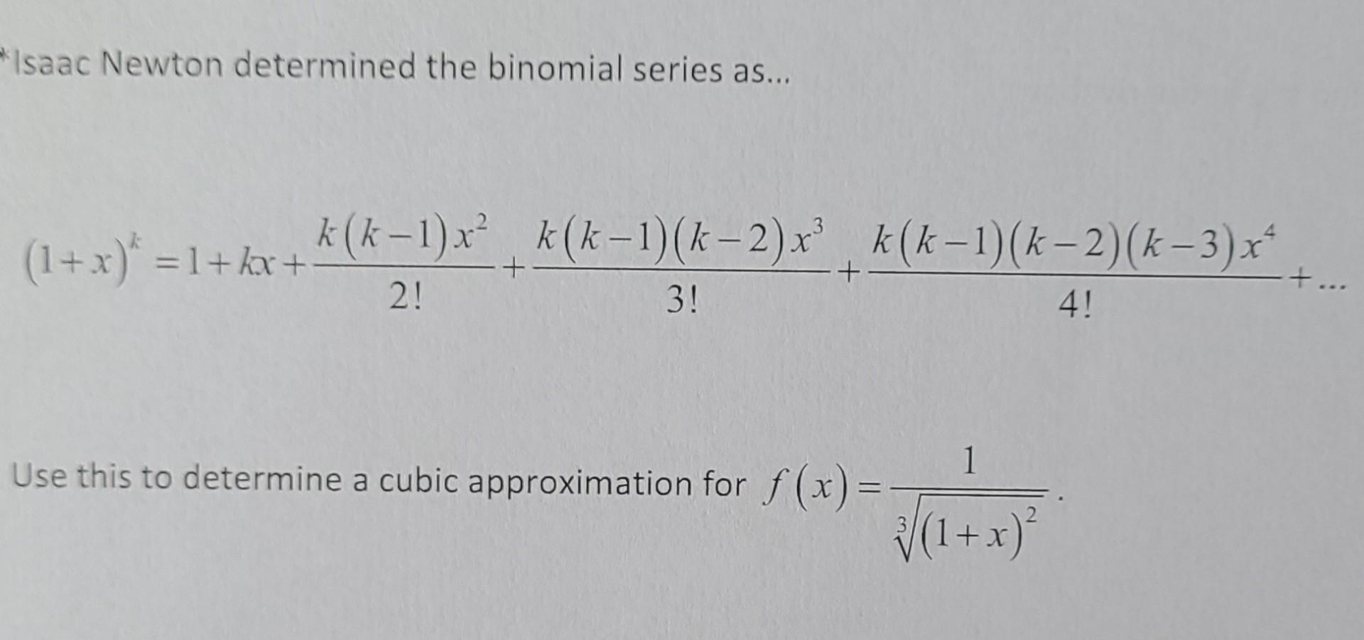 Solved Isaac Newton determined the binomial series as... | Chegg.com