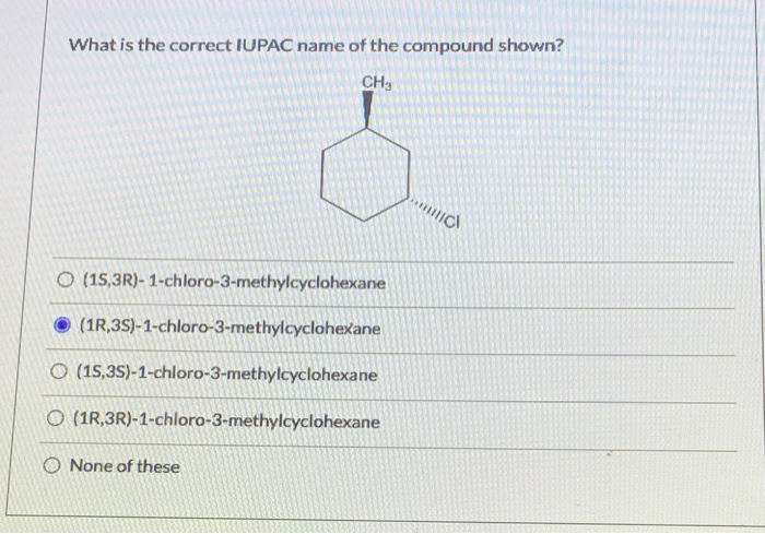 Solved What is the correct IUPAC name of the compound shown? | Chegg.com